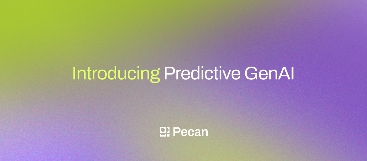 Announcing Predictive Genai In Pecan Pecan Ai
